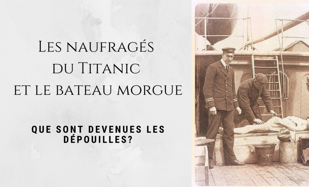 Les naufragés du Titanic et le bateau morgue : Que sont devenues les ...